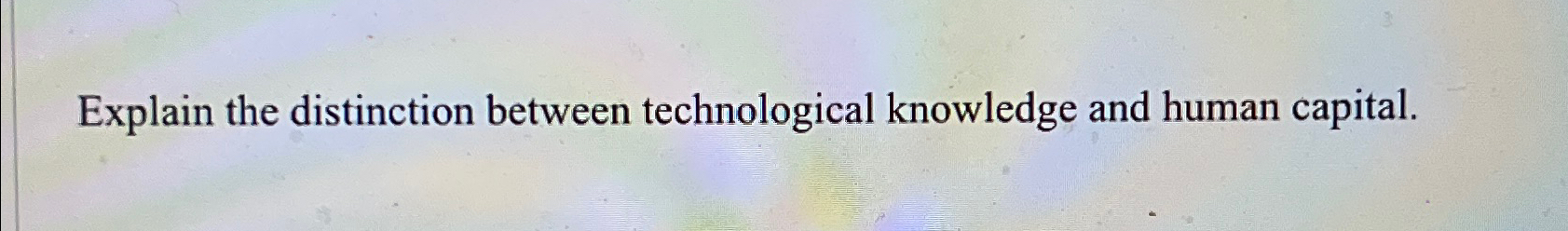 Solved Explain the distinction between technological | Chegg.com