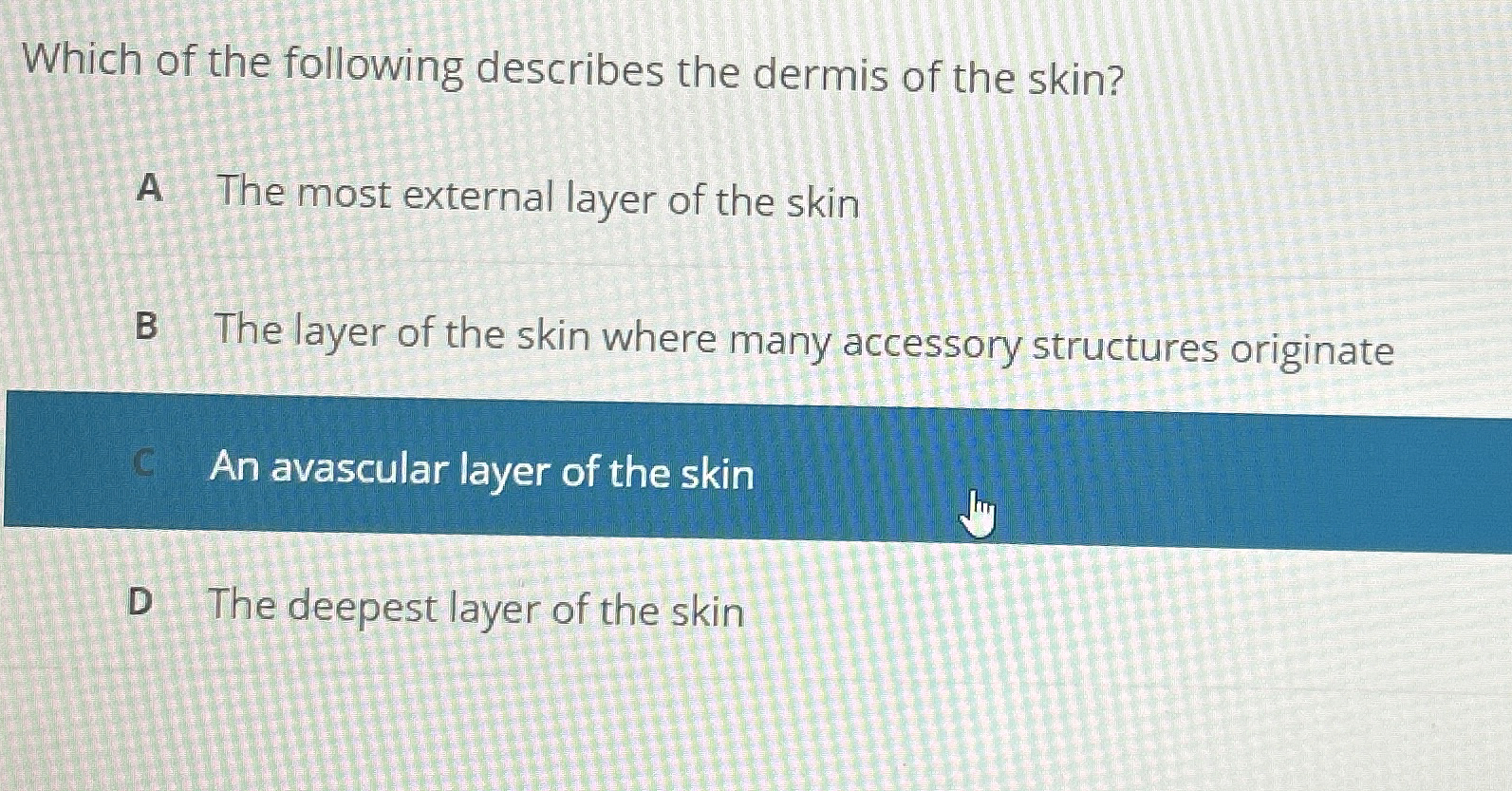 Solved Which of the following describes the dermis of the | Chegg.com