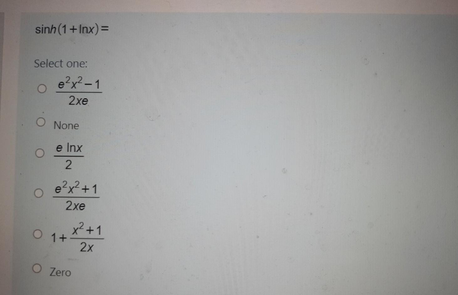 Solved sinh(1 + Inx) = Select one: e2x² - 1 2xe O None e Inx | Chegg.com
