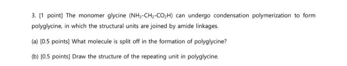 Solved 3. [1 point] The monomer glycine (NH2−CH2−CO2H) can | Chegg.com