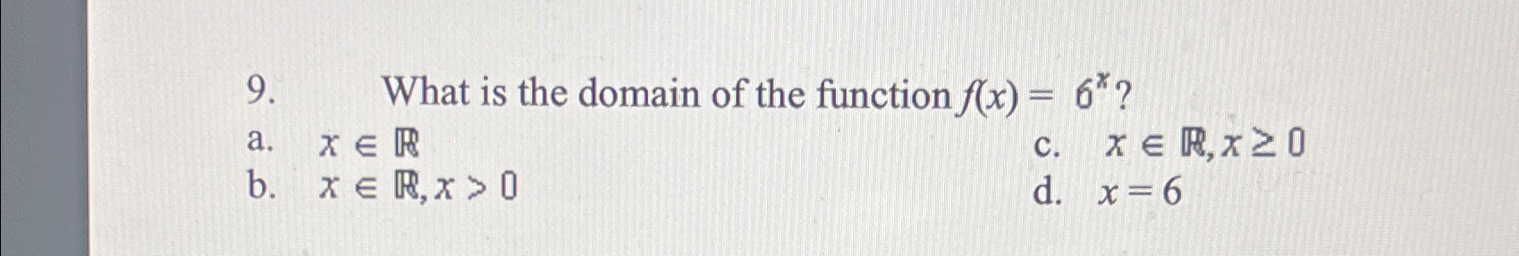Solved What is the domain of the function f(x)=6x ?a. | Chegg.com