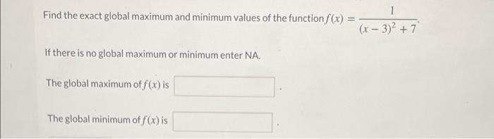 Solved 1 Find the exact global maximum and minimum values of | Chegg.com