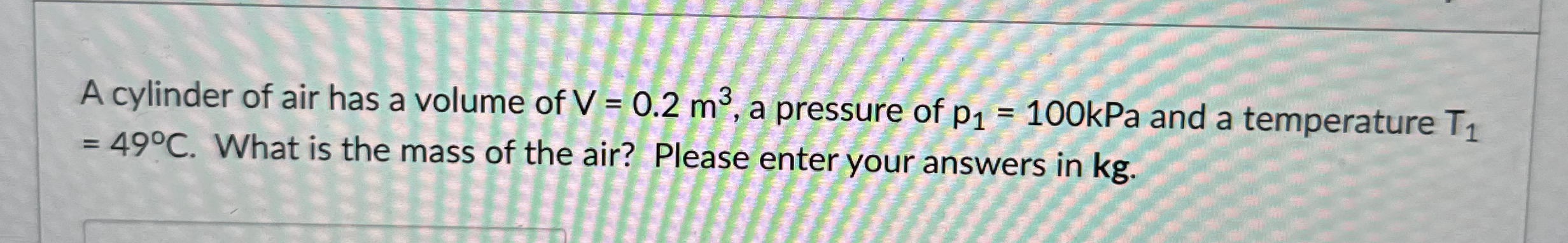 Solved A cylinder of air has a volume of V=0.2m3, ﻿a | Chegg.com