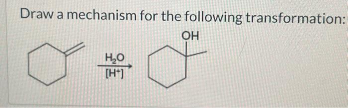 Solved Draw a mechanism for the following transformation: | Chegg.com