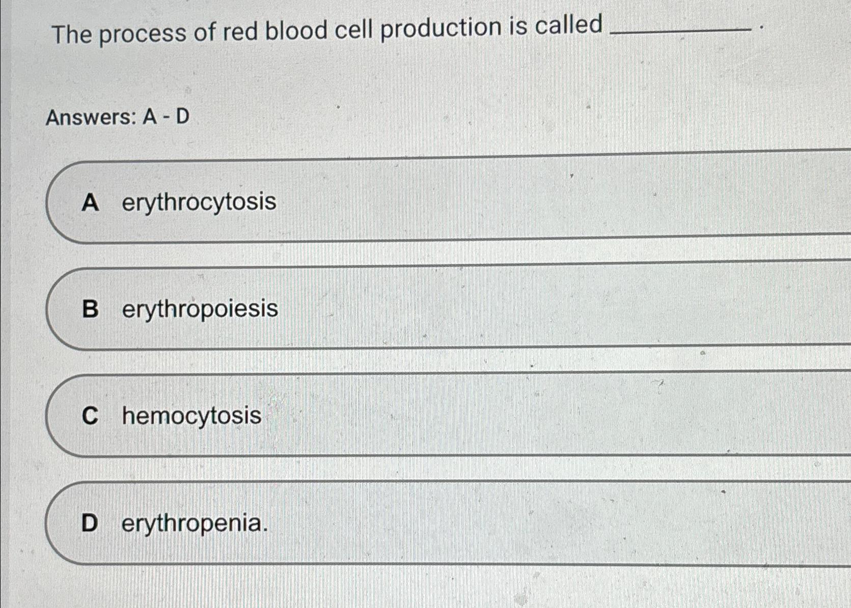 Solved The process of red blood cell production is | Chegg.com