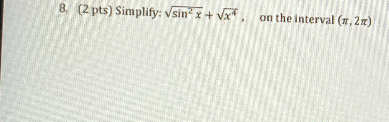 Solved (2 ﻿pts) ﻿Simplify: sin2x2+x42, ﻿on the interval | Chegg.com