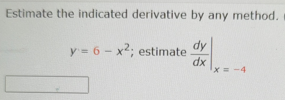 Solved Estimate the indicated derivative by any | Chegg.com
