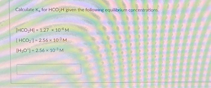 Solved Calculate Ka for HCO2H given the following | Chegg.com