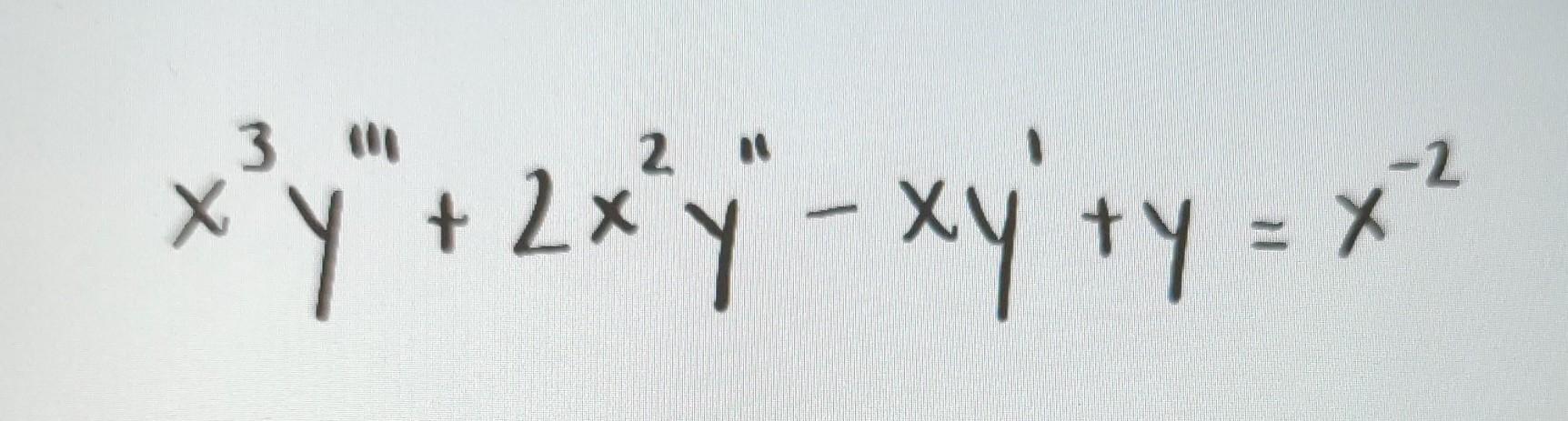 Solved x3y′′′+2x2y′′−xy′+y=x−2 | Chegg.com