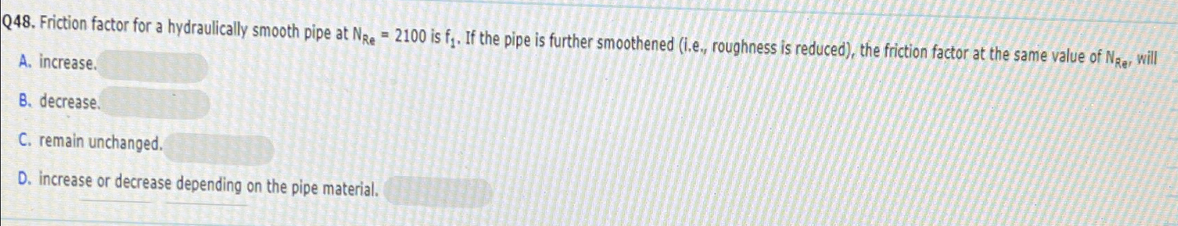 Solved Friction factor for a hydraulically smooth pipe at | Chegg.com