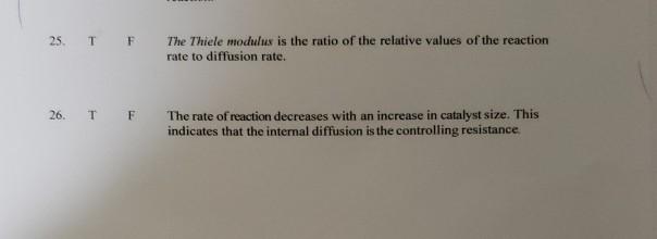 Solved 25. T F The Thiele modulus is the ratio of the | Chegg.com