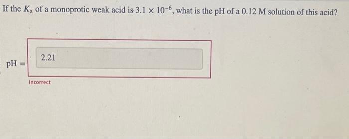 Solved If the Ka of a monoprotic weak acid is 3.1x10^-6, | Chegg.com