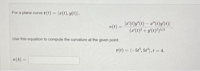 Solved For a plane curve r(t) = (x(t), y(t)), k(t) = Use | Chegg.com