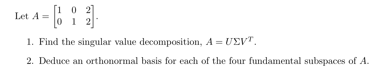 Solved Let A=[102012]Find the singular value decomposition, | Chegg.com