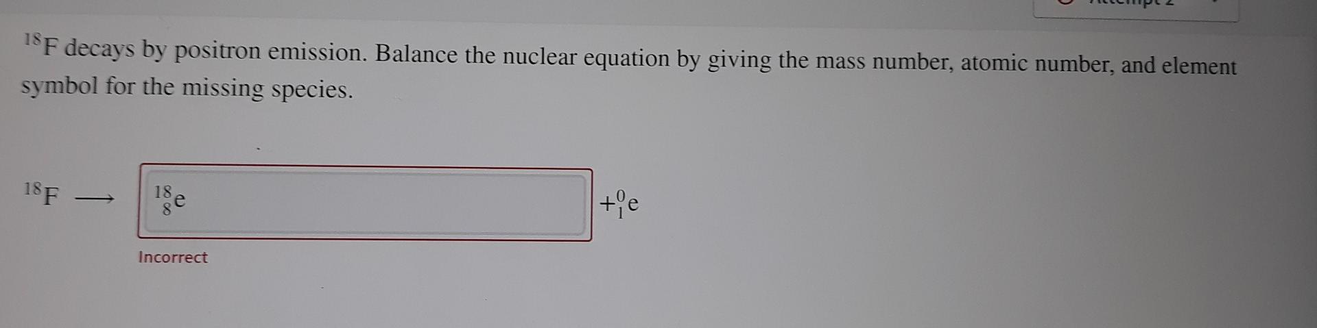 Solved 18F decays by positron emission. Balance the nuclear | Chegg.com