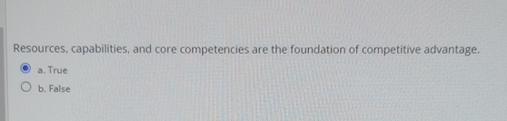 Solved Resources, capabilities, and core competencies are | Chegg.com