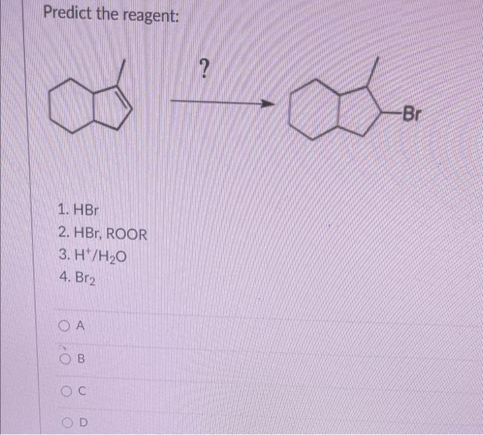 Solved Predict the reagent: ? . Br 1. HBr 2. HBr, ROOR 3. | Chegg.com