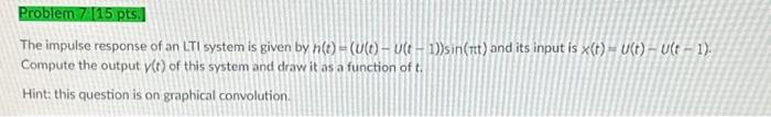 Solved Problem 7 15 pts. The impulse response of an LTI | Chegg.com Solved Problem 7 15 pts. The impulse response of an LTI | Chegg.com