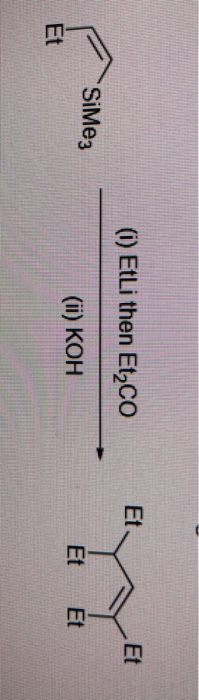 Solved () EtLi then Et Co Et Et SiMe3 (ii) KOH Et Et Et | Chegg.com