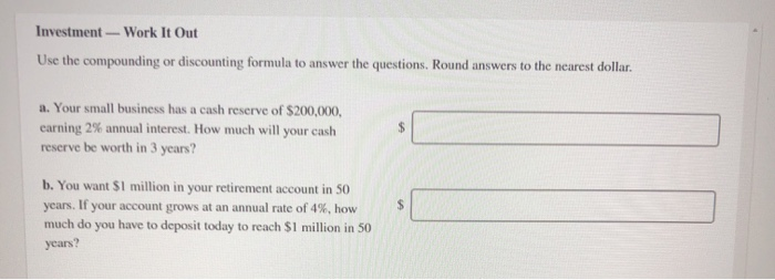 Solved Investment - Work It Out Use the compounding or | Chegg.com