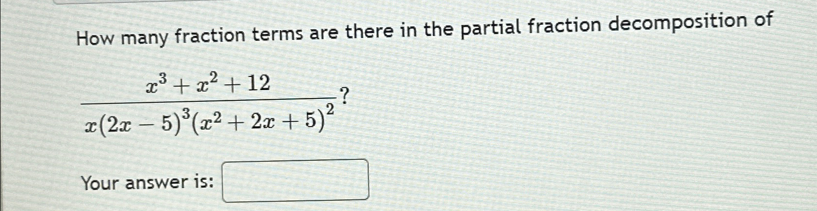 Solved How many fraction terms are there in the partial | Chegg.com