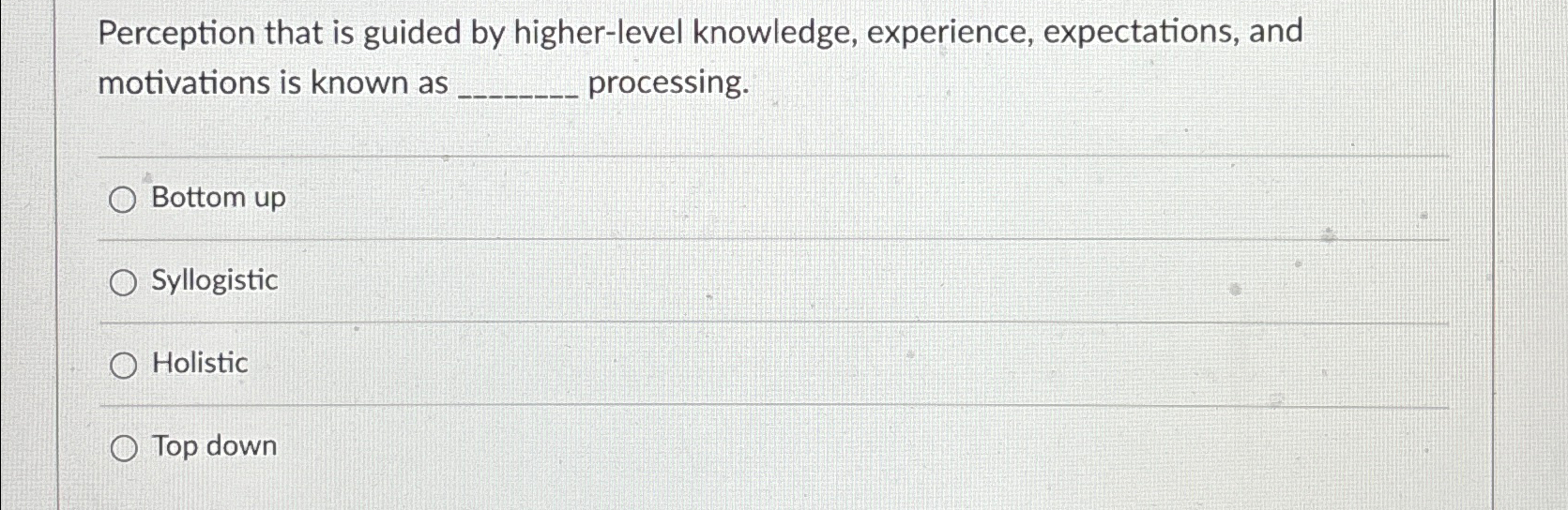 Solved Perception that is guided by higher-level knowledge, | Chegg.com