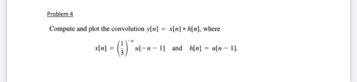 Solved Problem 4 Compute and plot the convolution y[n] x[n] | Chegg.com