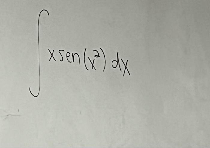 Solved ∫xsen(x2)dx | Chegg.com