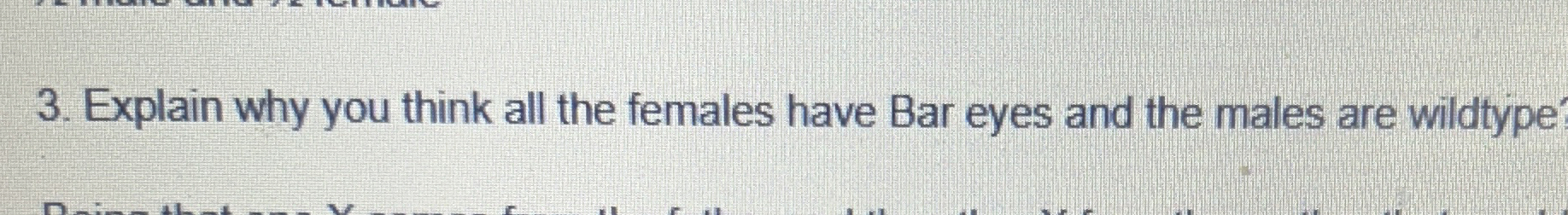 Solved Explain why you think all the females have Bar eyes | Chegg.com