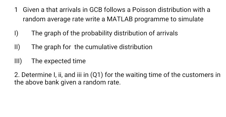 Solved 1 Given a that arrivals in GCB follows a Poisson | Chegg.com