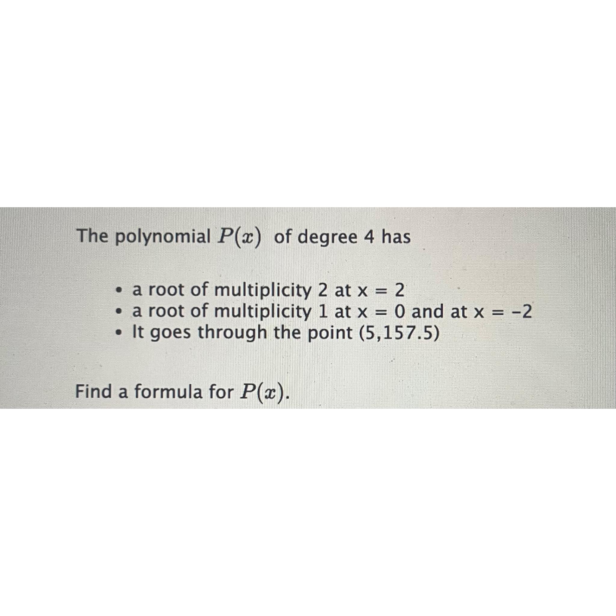 Solved The polynomial P(x) ﻿of degree 4 ﻿hasa root of | Chegg.com