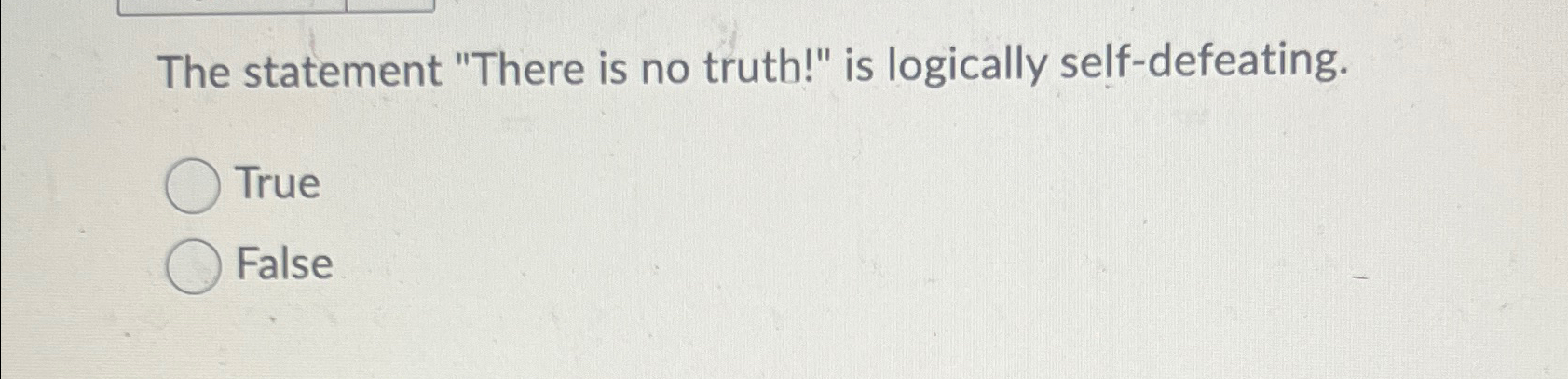 The statement "There is no truth!" is logically | Chegg.com