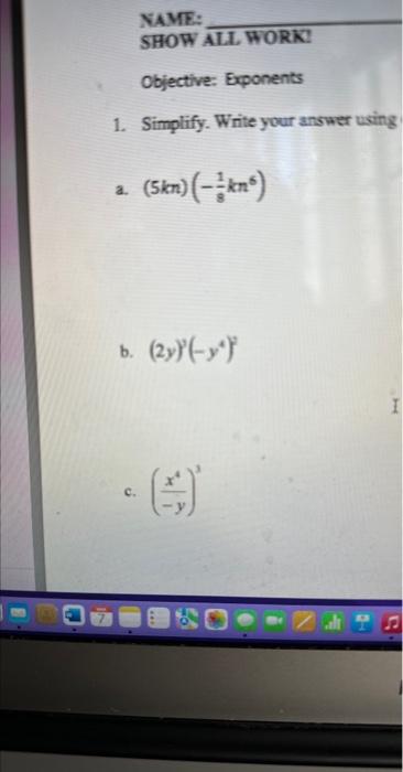 NAME: SHOW AI.L. WORK! Objective: Exponents 1. | Chegg.com
