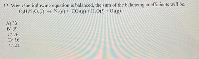 Solved 12. When the following equation is balanced, the sum | Chegg.com