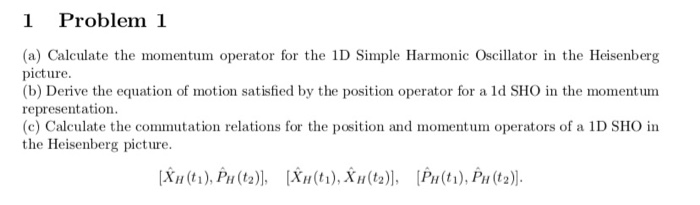 Solved 1 Problem 1 (a) Calculate the momentum operator for | Chegg.com