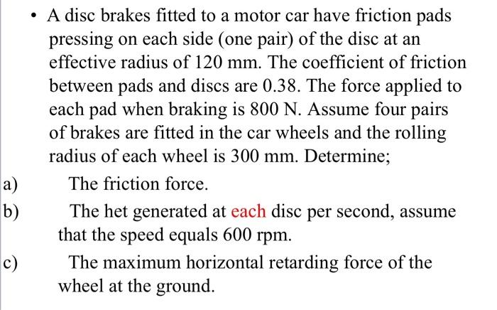 Solved - A disc brakes fitted to a motor car have friction | Chegg.com