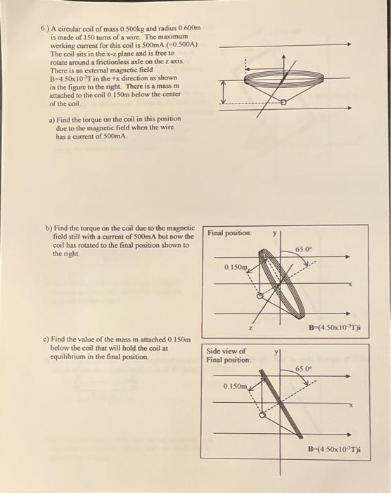 Solved 6) A circular coil of mass 0.500kg and radius 0.600m | Chegg.com