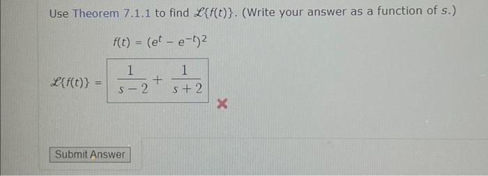 Solved Use Theorem 7.1.1 to find L{f(t)}. (Write your answer | Chegg.com
