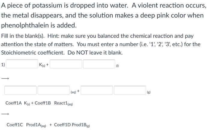 Solved A piece of potassium is dropped into water. A violent | Chegg.com