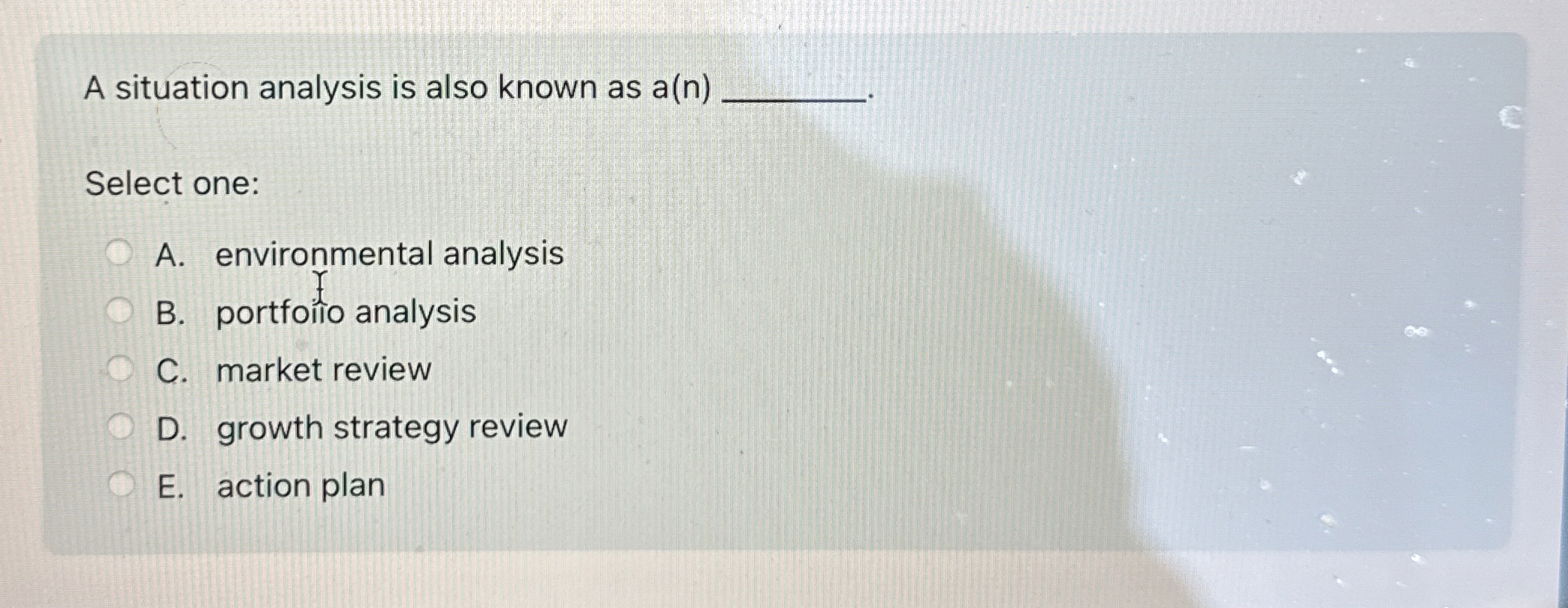 Solved A situation analysis is also known as a(n)Select | Chegg.com