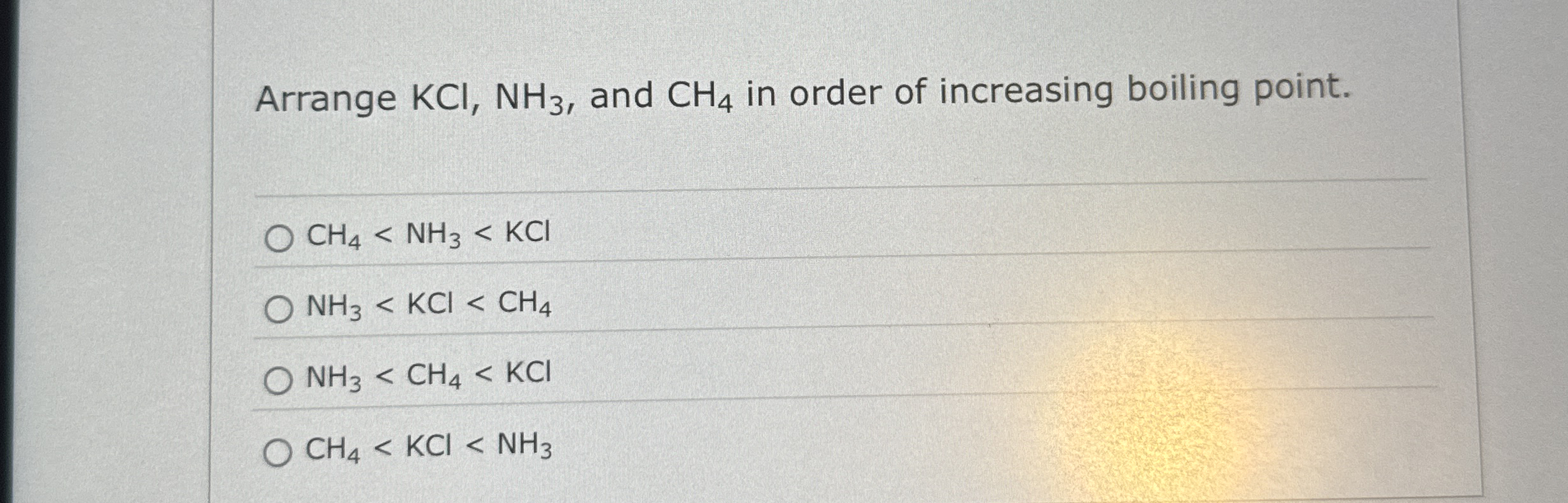 Solved Arrange KCl,NH3, ﻿and CH4 ﻿in order of increasing | Chegg.com