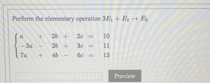 Solved Perform the elementary operation 3E1 + E2 → E2 a 2c { | Chegg.com