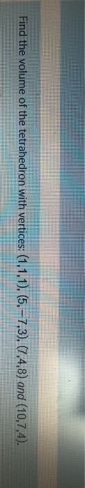 Solved Find the volume of the tetrahedron with vertices: | Chegg.com