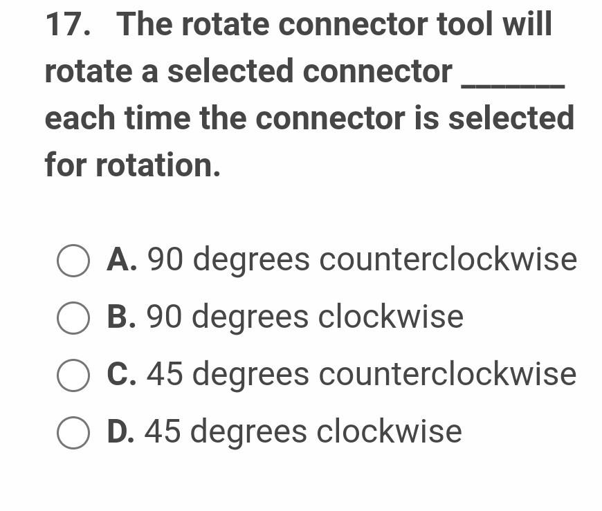 Solved 17. The rotate connector tool will rotate a selected | Chegg.com