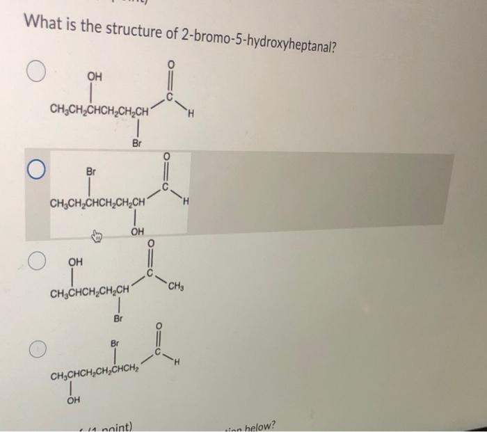 Solved What is the structure of 2-bromo-5-hydroxyheptanal? O | Chegg.com