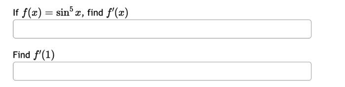 Solved If f(x)=sin5x Find f′(1) | Chegg.com