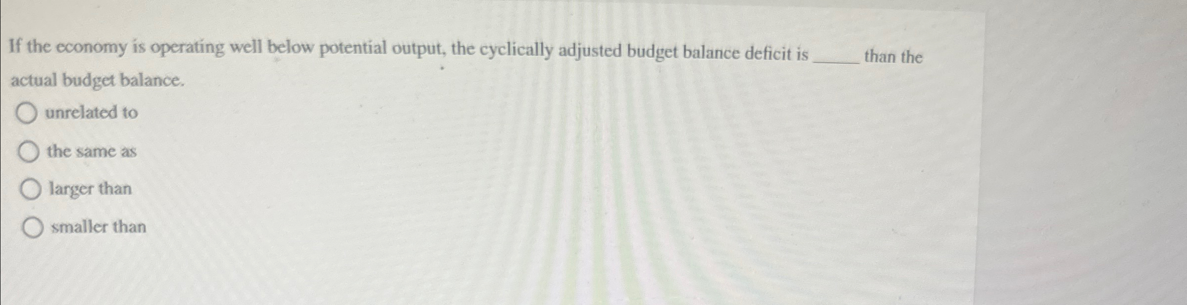 Solved If the economy is operating well below potential | Chegg.com