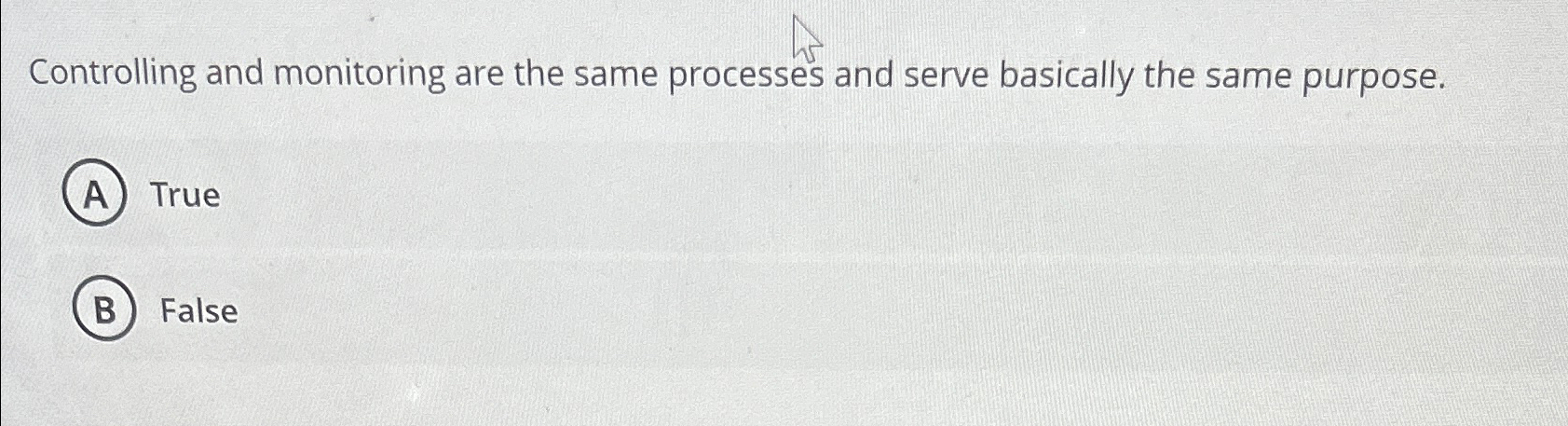 Solved Controlling and monitoring are the same processes and | Chegg.com