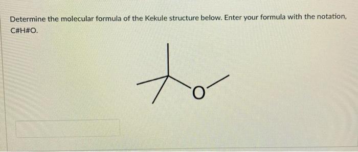 Solved Determine the molecular formula of the Kekule | Chegg.com