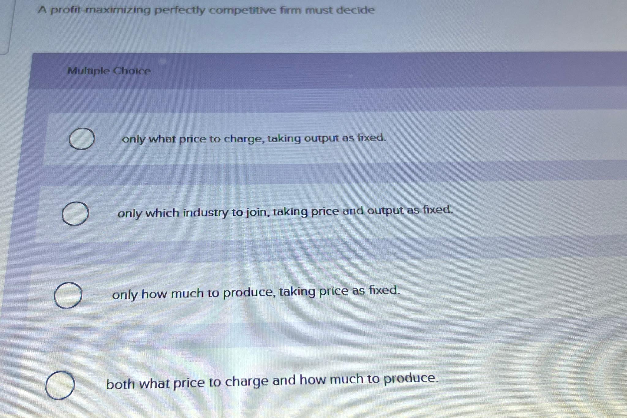 Solved Multiple Choiceonly what price to charge, taking | Chegg.com
